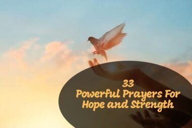 33 Powerful Prayers For Hope and Strength