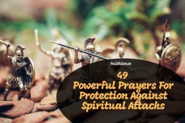 49 Powerful Prayers For Protection Against Spiritual Attacks